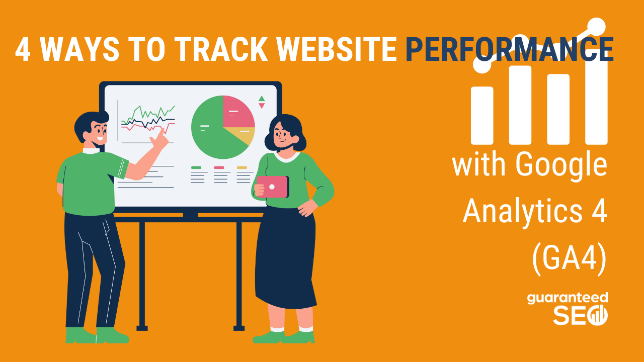 4 Ways to Track Website Performance with Google Analytics 4 (GA4) - GuaranteedSEO